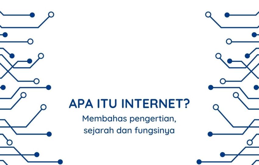 Apa itu Internet, Sejarah dan Fungsinya? - DailySocial.ID