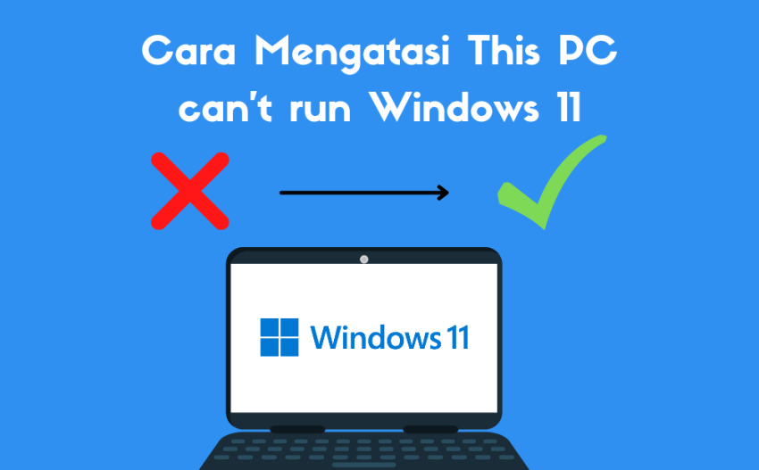 2 Cara Mengatasi Masalah 'This PC Can't Run Windows 11' - DailySocial.ID
