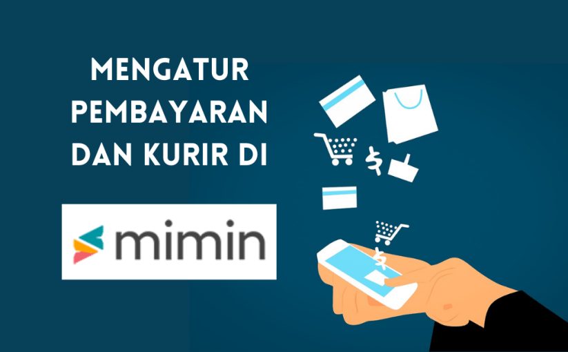 Cara Mengatur Pembayaran dan Kurir Pengiriman di Aplikasi Mimin ...